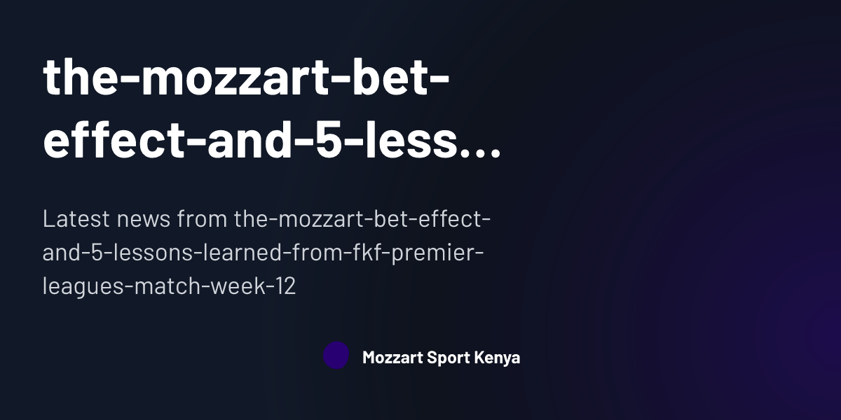 the-mozzart-bet-effect-and-5-lessons-learned-from-fkf-premier-leagues ...